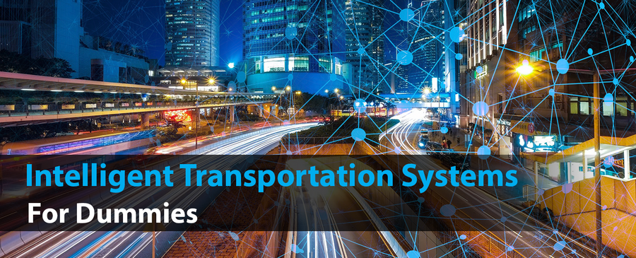 Intelligent Transportation Systems for Dummies